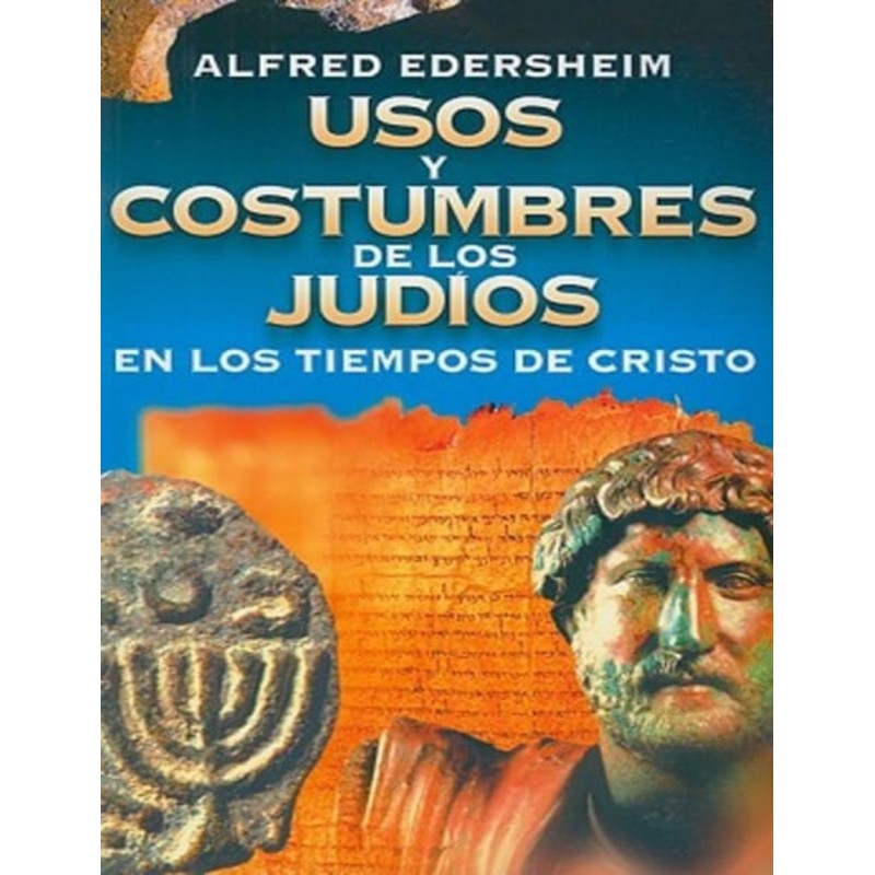 Usos y costumbres de los judíos en los tiempos de Cristo - Alfred ...
