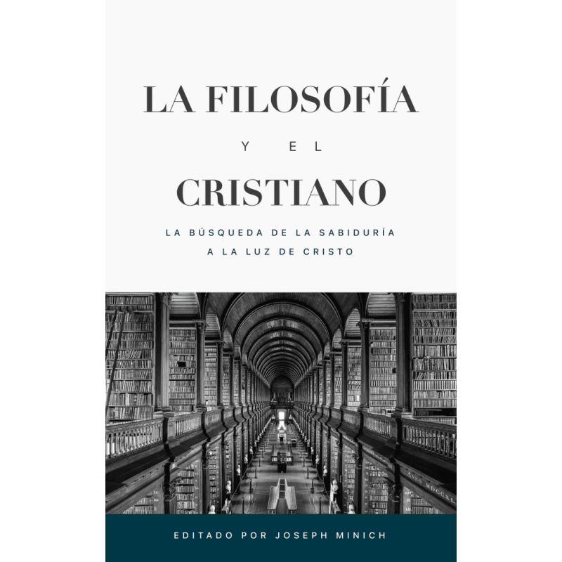 La filosofia y el cristiano - Joseph Minich