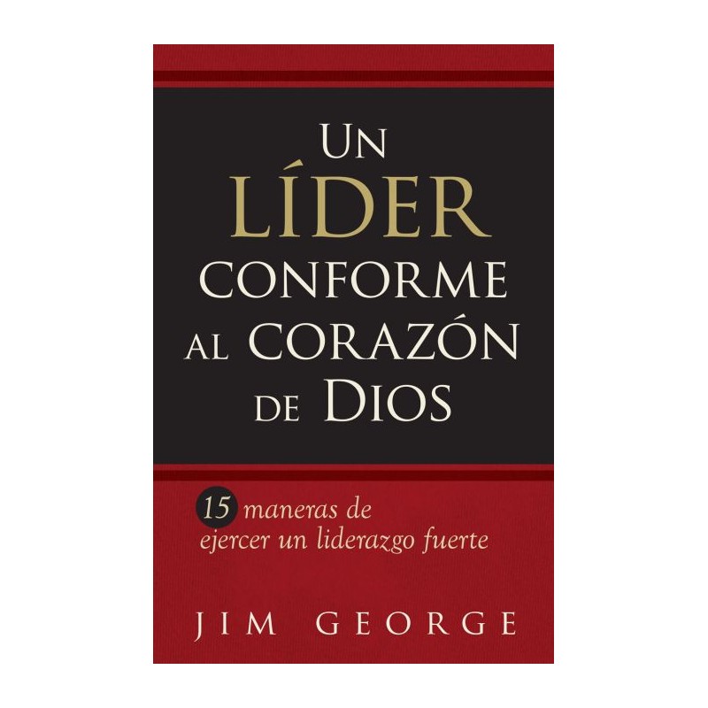 Un líder conforme al corazón de Dios - Jim George - Libro