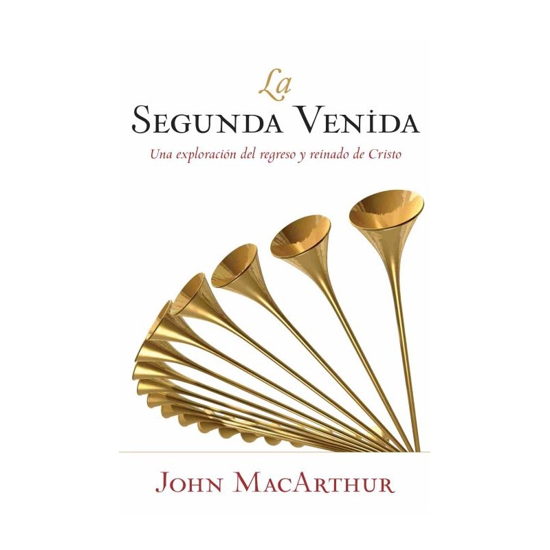 Segunda Venida/Exploracion Del Regreso Y Reinado De Cristo - John ...