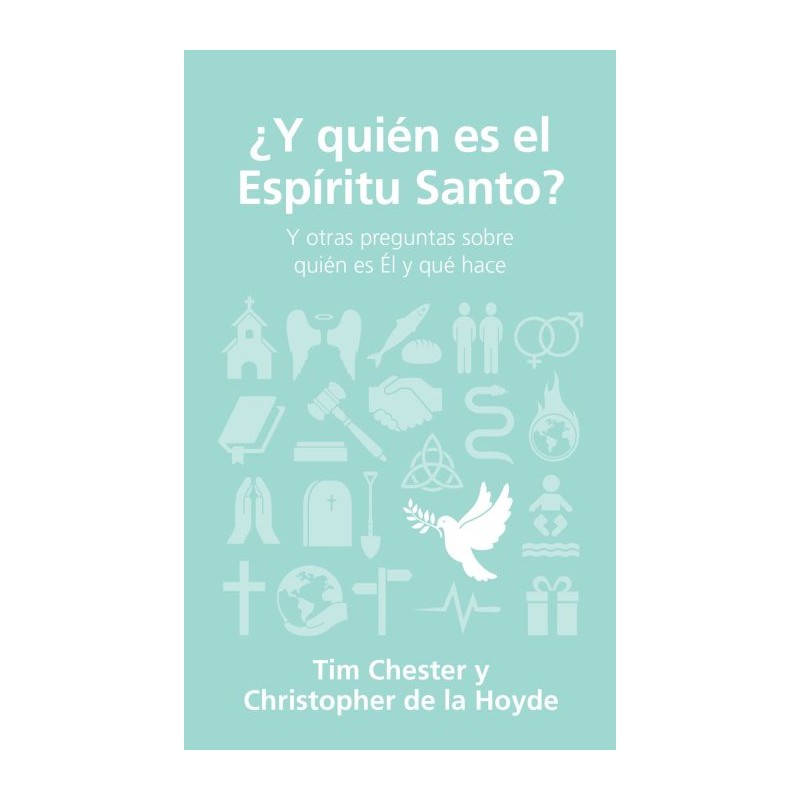 ¿Y quién es el Espíritu Santo? - Tim Chester & Christopher de la Hoyde ...
