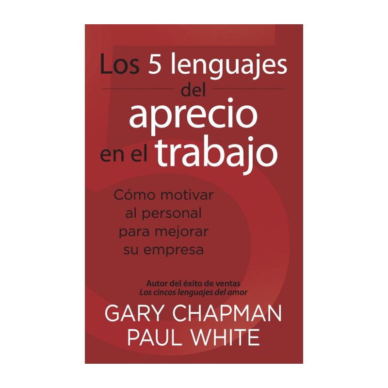 Los 5 lenguajes del aprecio en el trabajo - Gary Chapman - Libro