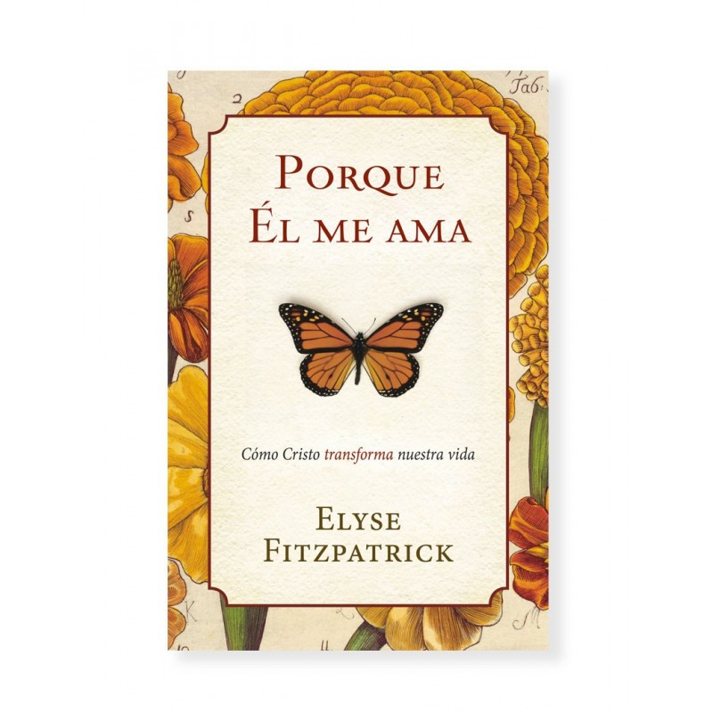 Porque Él me ama: Cómo Cristo transforma nuestra vida - Elyse ...