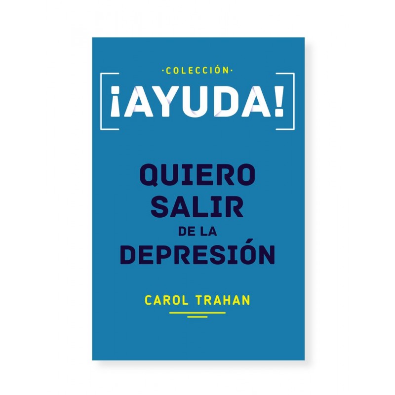¡Ayuda! Quiero salir de la Depresión - Carol Trahan - Libro